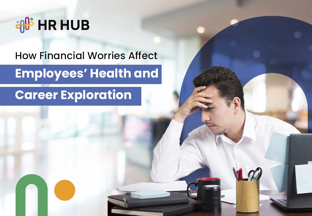 How Financial Worries Affect Employees’ Health and Career Exploration ...